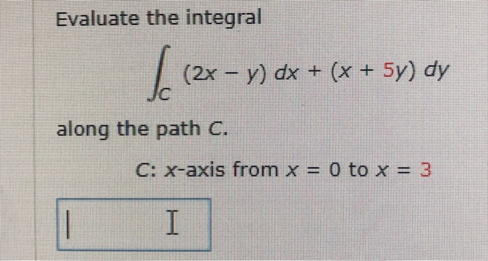 Solved Evaluate the integral (2x- y) dx + (x 5y) dy H S | Chegg.com