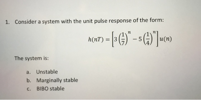 Solved 1. Consider a system with the unit pulse response of | Chegg.com