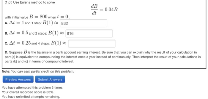 Solved (1 pt) Use Euler's method to solve dB 0.04B dt with | Chegg.com