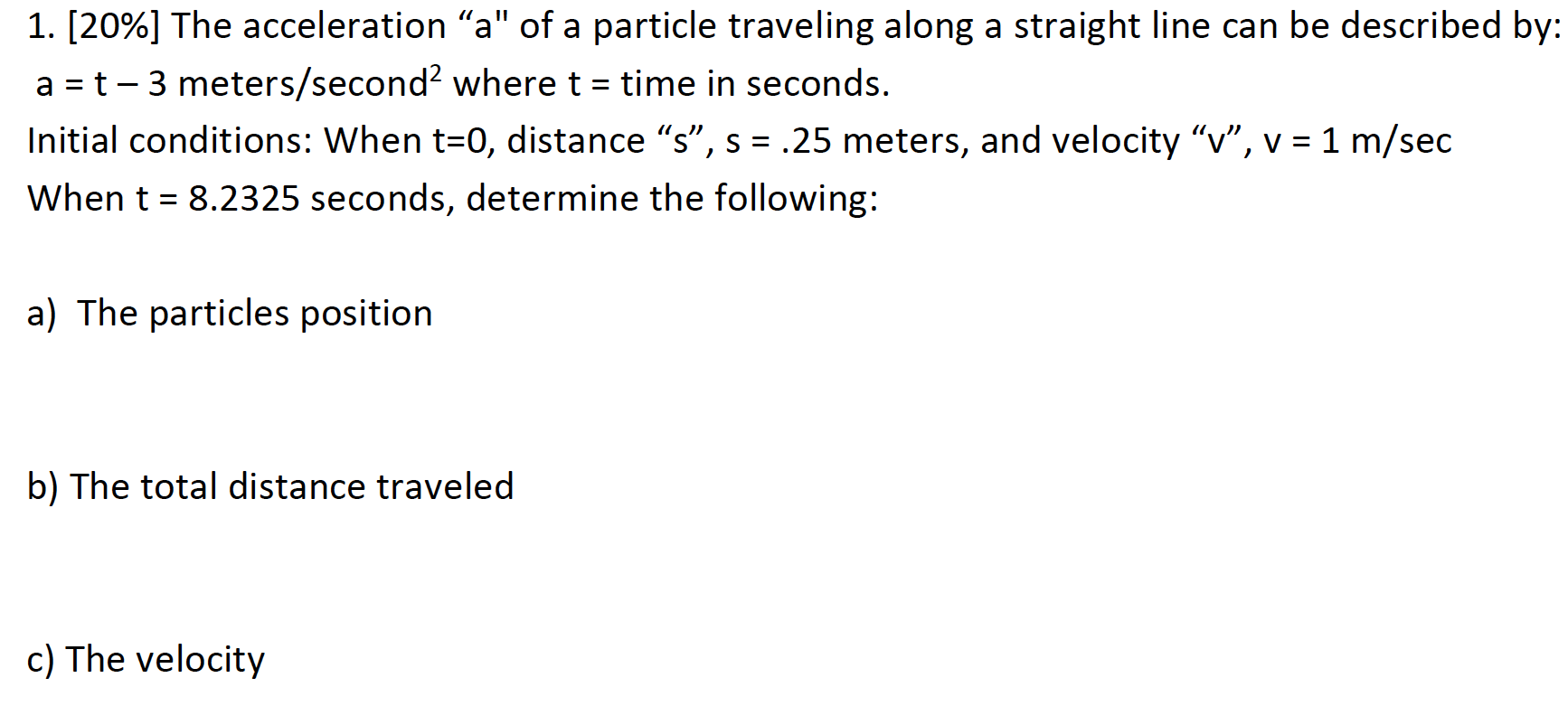 Solved 1. [20\%] The acceleration "a" of a particle | Chegg.com
