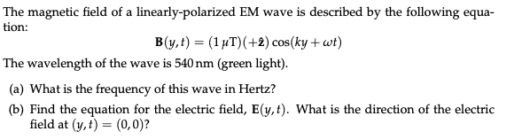 Solved The magnetic field of a linearly-polarized EM wave is | Chegg.com