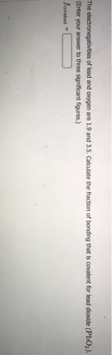 Solved The electronegativities of lead and oxygen are 1.9 | Chegg.com