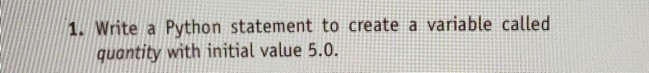 Solved 1. Write a Python statement to create a variable | Chegg.com