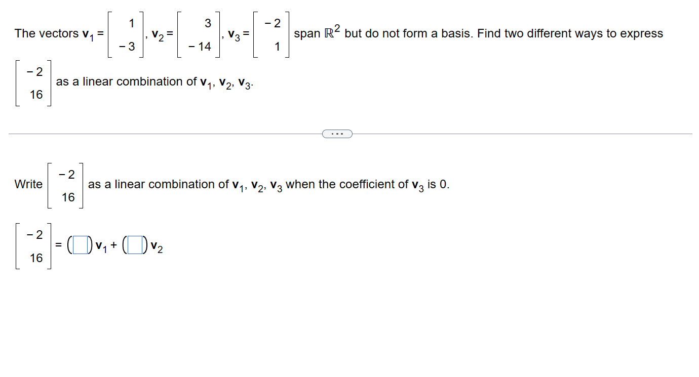 Solved The vectors v1=[1−3],v2=[3−14],v3=[−21] span R2 but | Chegg.com