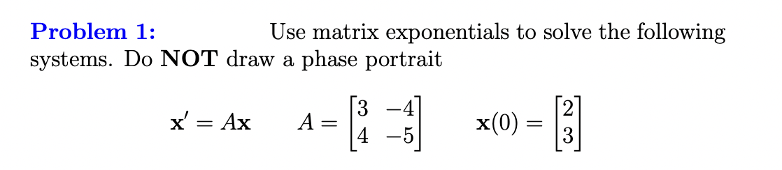 Solved Problem 1: Use matrix exponentials to solve the | Chegg.com
