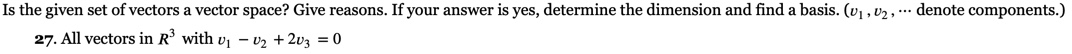 Solved Is the given set of vectors a vector space? Give | Chegg.com
