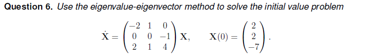 Solved Question 6. Use the eigenvalue-eigenvector method to | Chegg.com
