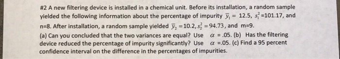 Solved A new filtering device is installed in a chemical | Chegg.com