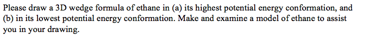 Solved Please draw a 3D wedge formula of ethane in (a) its | Chegg.com