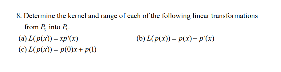 Solved 8. Determine the kernel and range of each of the | Chegg.com