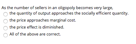 Solved As the number of sellers in an oligopoly becomes very | Chegg.com