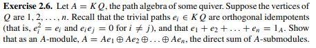 Solved Exercise 2.6. Let A = KQ, the path algebra of some | Chegg.com