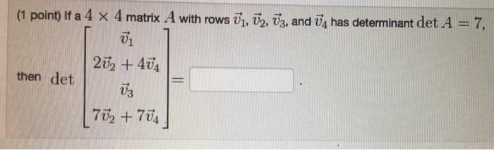 Solved (1 point) If a 4 × 4 matrix A with rows V1, U2, U3, | Chegg.com