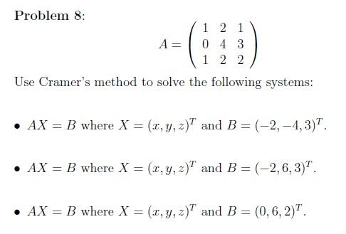 Solved Problem 8: 1 2 1 A= 0 4 3 1 2 2 Use Cramer's method | Chegg.com