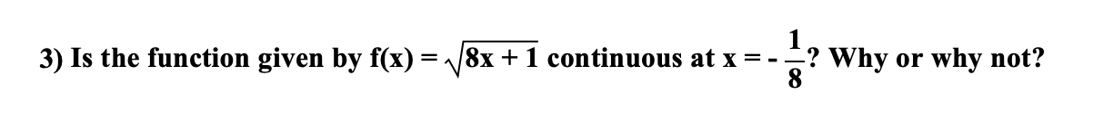 Solved 3) Is the function given by f(x) =√/8x + 1 continuous | Chegg.com