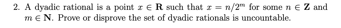Solved 2. A dyadic rational is a point x e R such that x = | Chegg.com