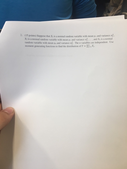 Solved 2. ( 15 points) Suppose that Xi is a normal random | Chegg.com