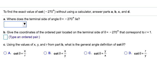 Solved To find the exact value of cot (-270°) without using | Chegg.com