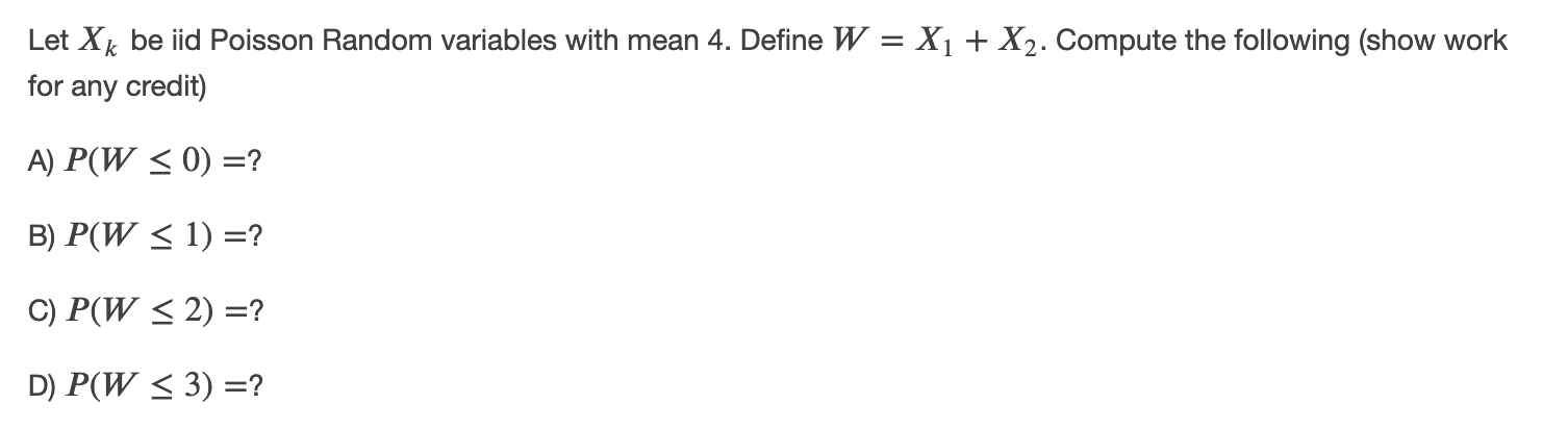 Solved Let Xk be iid Poisson Random variables with mean 4. | Chegg.com