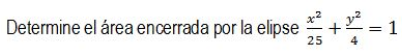 Solved Determine el área encerrada por la elipse 25x2+4y2=1 | Chegg.com
