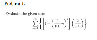 Solved Problem 1. Evaluate the given sum 100 = -(-)])} 2 100 | Chegg.com