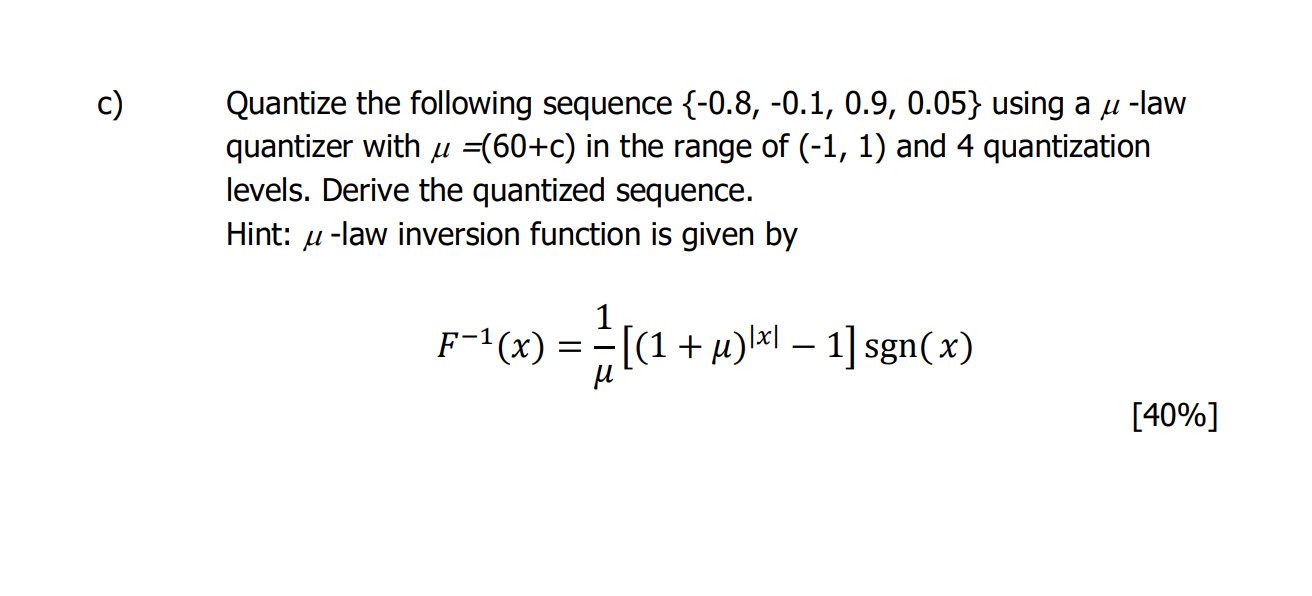 Solved Quantize the following sequence {-0.8, -0.1, 0.9, | Chegg.com Solved Quantize the following sequence {-0.8, -0.1, 0.9, | Chegg.com