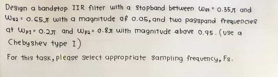 Design a bandstop IIR filter with a Stopband between | Chegg.com
