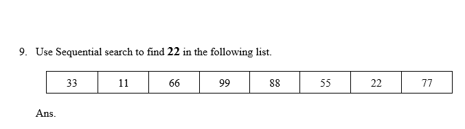 Solved 9. Use Sequential search to find 22 in the following | Chegg.com