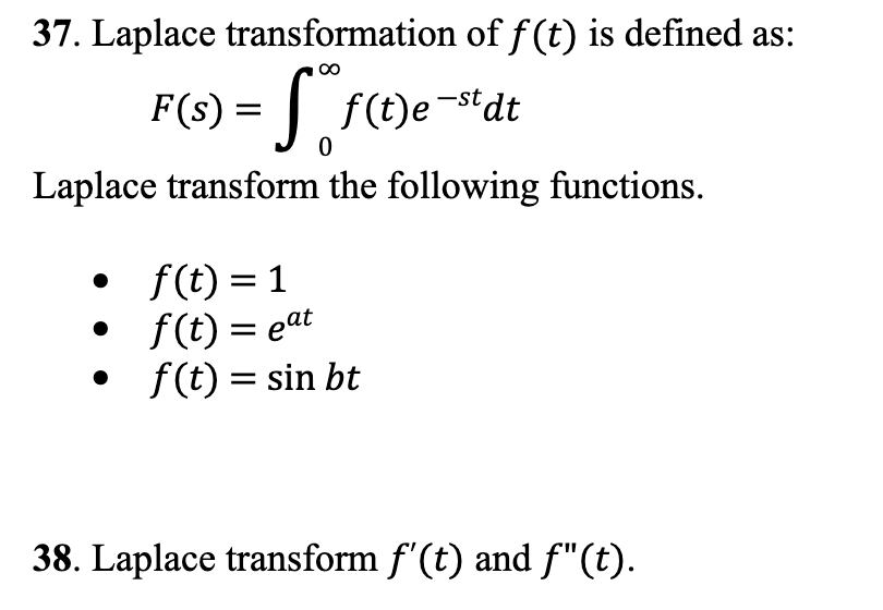 Solved 37. Laplace transformation of f(t) is defined as: | Chegg.com
