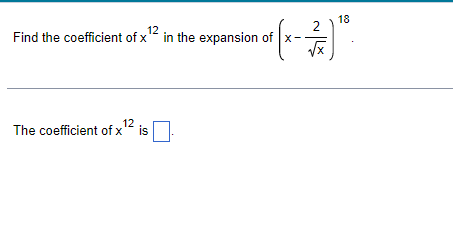 Solved Find the coefficient of x12 in the expansion of | Chegg.com