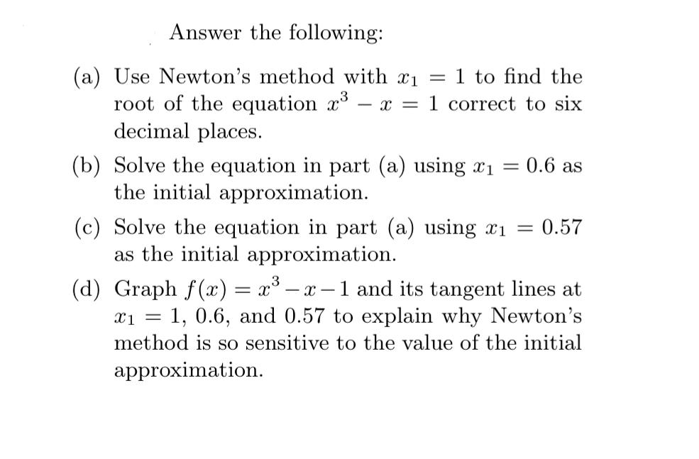 Answer the following: (a) Use Newton's method with | Chegg.com