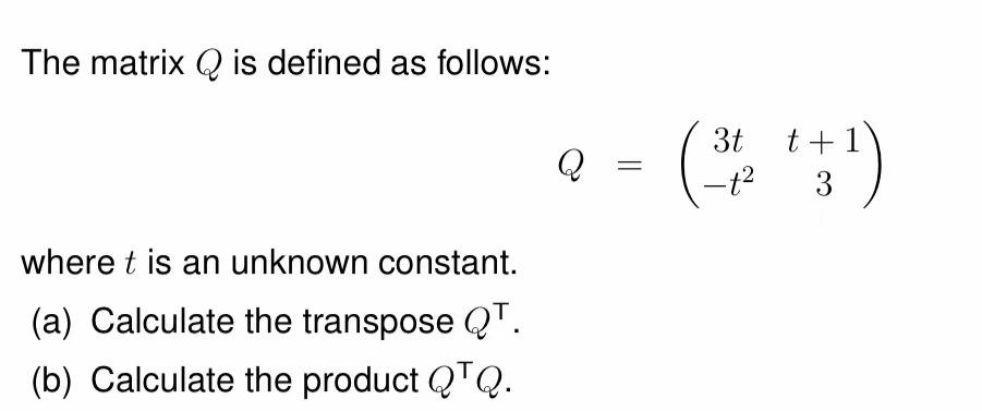 Solved The matrix Q is defined as follows: Q where t is an | Chegg.com