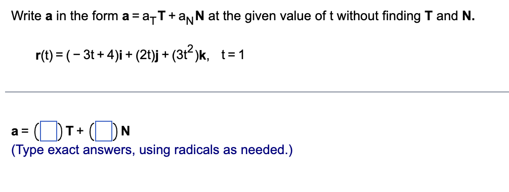 Solved Write a in the form a=aTT+aNN at the given value of t | Chegg.com