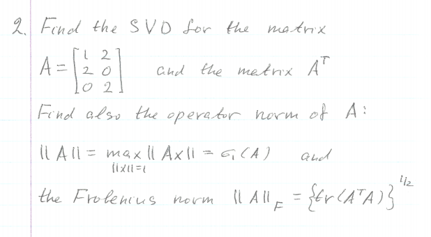 Solved 2. Find the SVD for the matrix Cl2 A = 2 o and the | Chegg.com