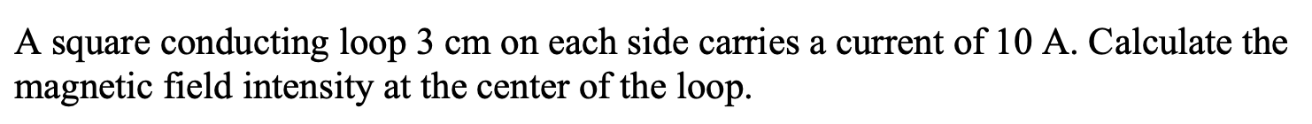 Solved A square conducting loop 3 cm on each side carries a | Chegg.com