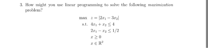 Solved 3. How might you use lincar programming to solve the | Chegg.com