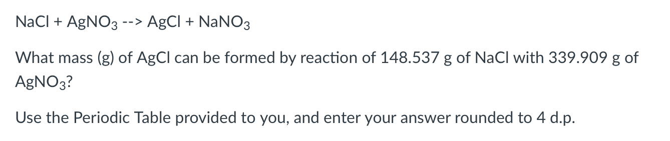 Solved NaCl + AgNO3 --> AgCl + NaNO3 What mass (g) of AgCl | Chegg.com