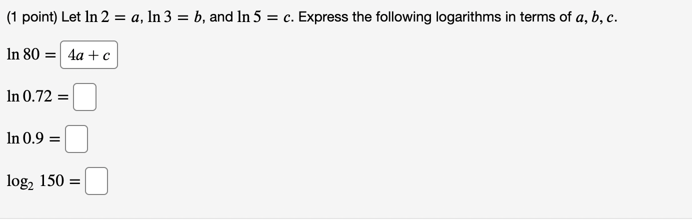 Solved (1 point) Let ln2=a,ln3=b, and ln5=c. Express the | Chegg.com