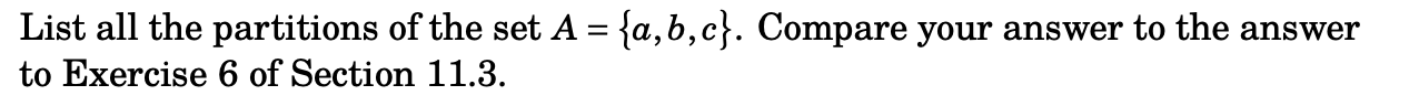 Solved = List all the partitions of the set A = {a,b,c}. | Chegg.com