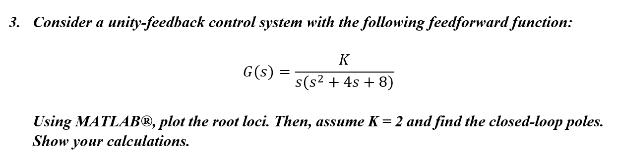 Solved 3. Consider a unity-feedback control system with the | Chegg.com