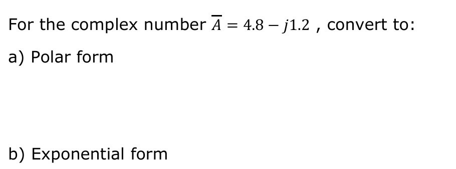 Solved For the complex number ?bar (A)=4.8-j1.2, ﻿convert | Chegg.com