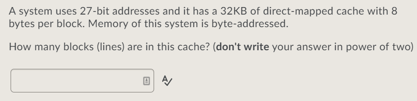 Solved A system uses 27-bit addresses and it has a 32KB of | Chegg.com