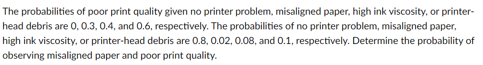 Solved The probabilities of poor print quality given no | Chegg.com
