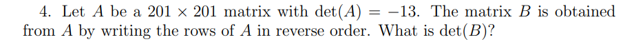 Solved Let A ﻿be a 201×201 ﻿matrix with det(A)=-13. ﻿The | Chegg.com