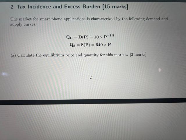 Solved 2 Tax Incidence and Excess Burden (15 marks] The | Chegg.com