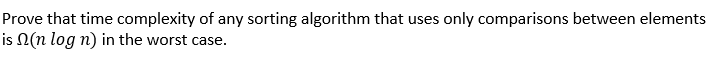 Solved Prove that time complexity of any sorting algorithm | Chegg.com