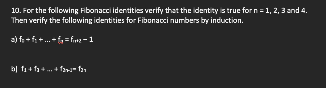 Solved For the following Fibonacci identities verify that | Chegg.com