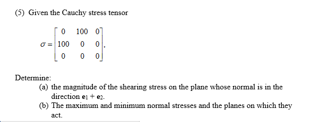 Solved (5) Given the Cauchy stress tensor 1000 σ:1100 0 0. | Chegg.com