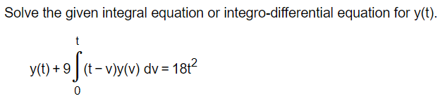 Solved Solve the given integral equation or | Chegg.com