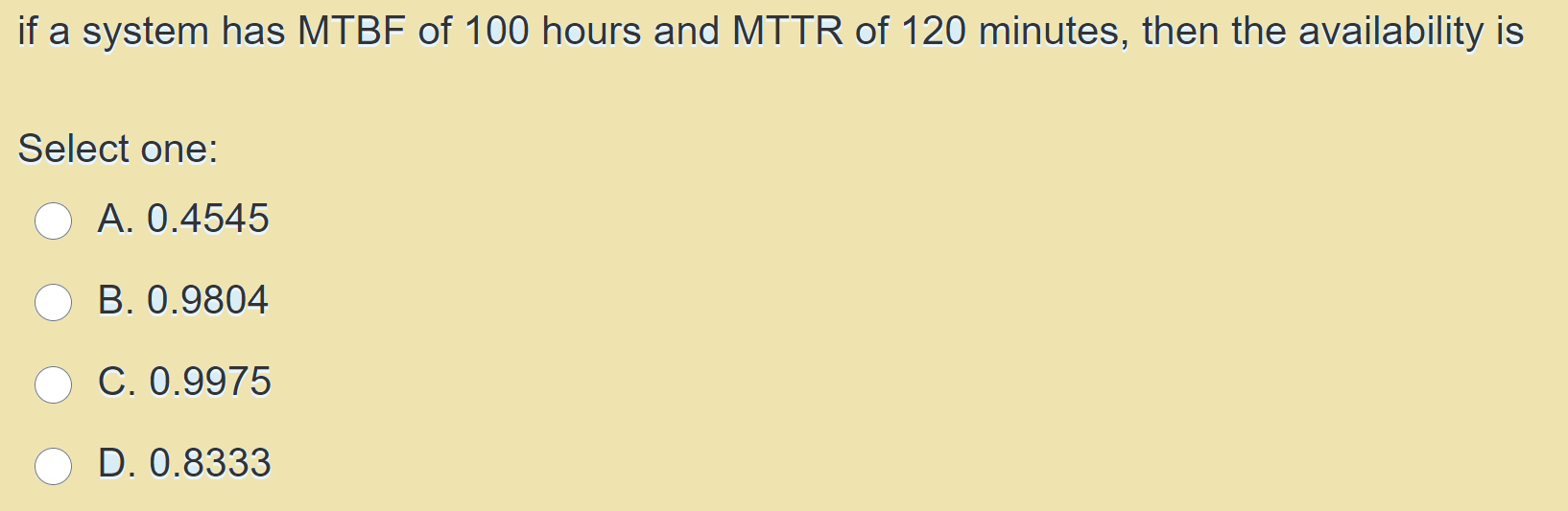 Solved if a system has MTBF of 100 hours and MTTR of 120 | Chegg.com
